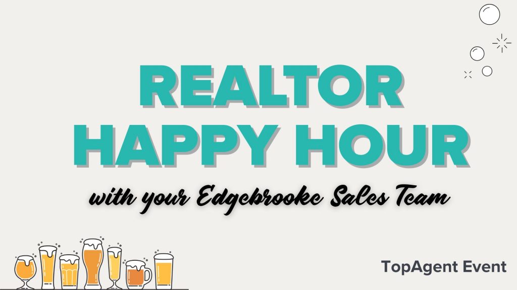 Realtor Happy Hour With Your Edgebrooke Team - Brohn Homes